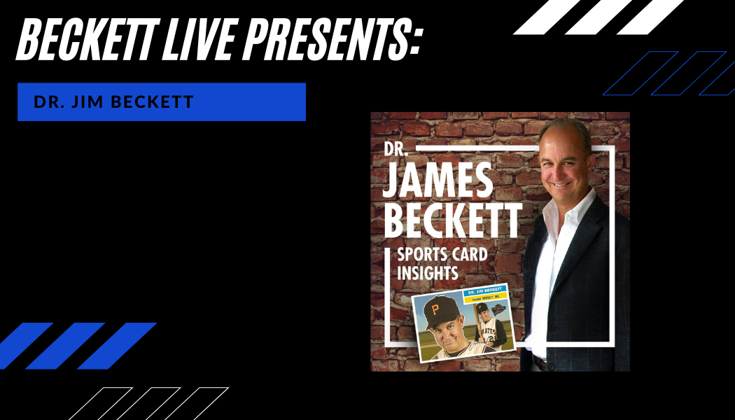 Beckett Live Presents: Dr. Jim Beckett - Beckett News