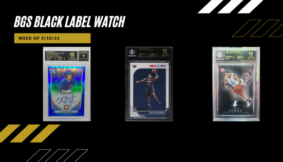 BGS Black Label Watch: 5/10/21 - Beckett News