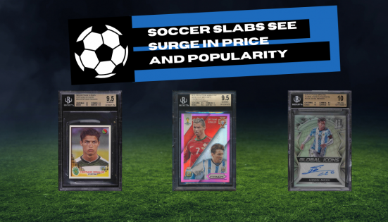 Soccer Slabs see Surge in Price and Popularity - Beckett News